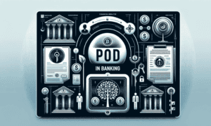 Understanding What Does POD Mean in Banking: A Complete Guide